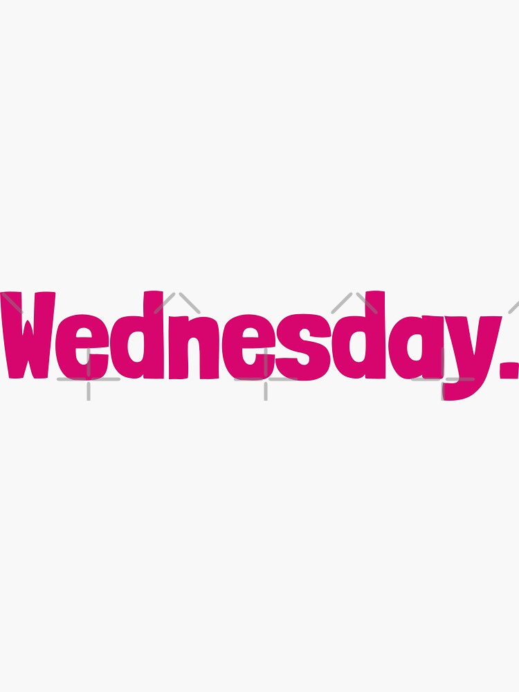 "Hot pink Wednesday." Sticker for Sale by Words-Artist | Redbubble