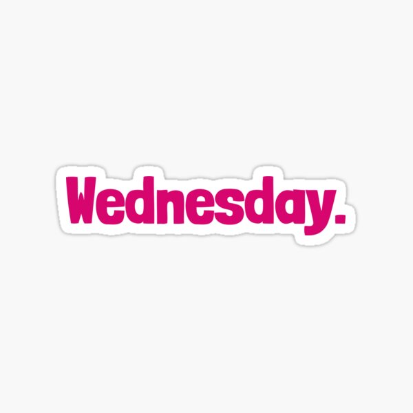 "Hot pink Wednesday." Sticker for Sale by Words-Artist | Redbubble
