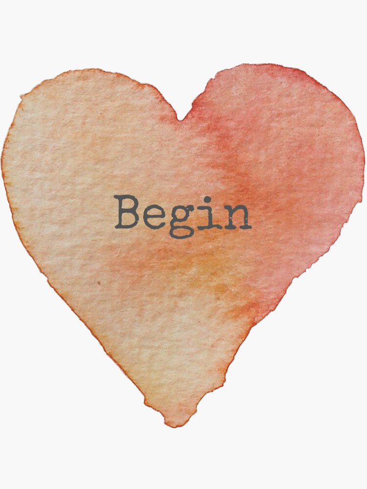 "Painted positive heart affirmation, Begin" Sticker for Sale by ...