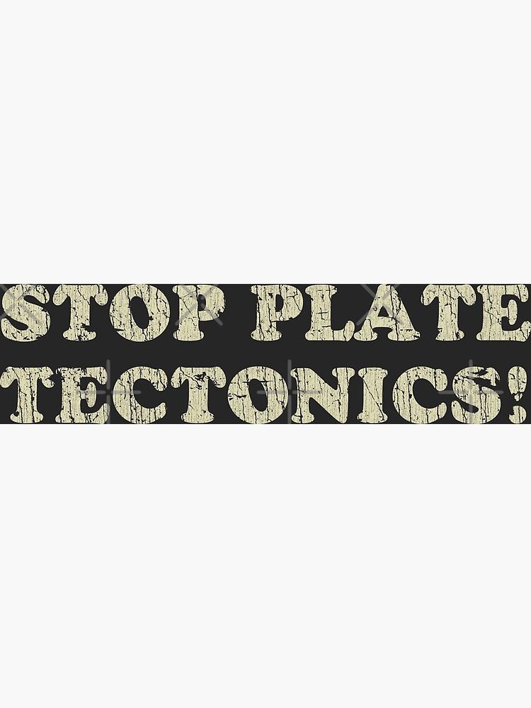 "Stop Plate Tectonics 1991" Poster for Sale by AstroZombie6669 | Redbubble
