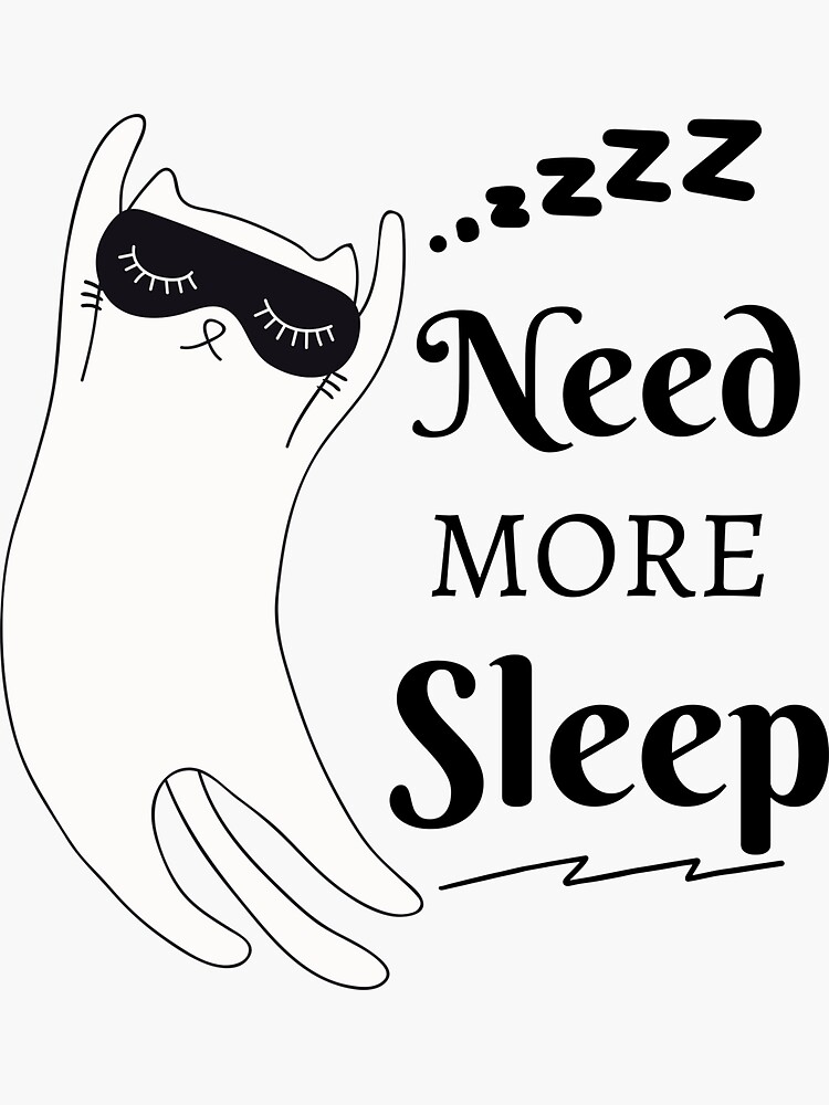 "need more sleep cat" Sticker for Sale by PawsAndFriends | Redbubble