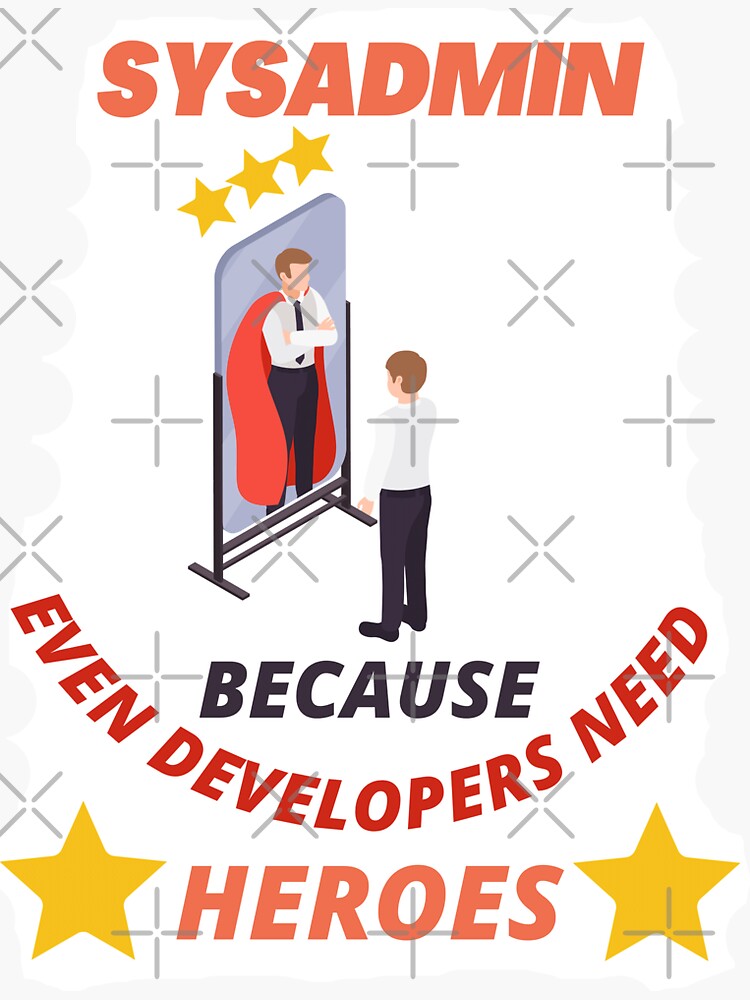 "Sysadmin Because Even Developers Need Heroes" Sticker for Sale by ...