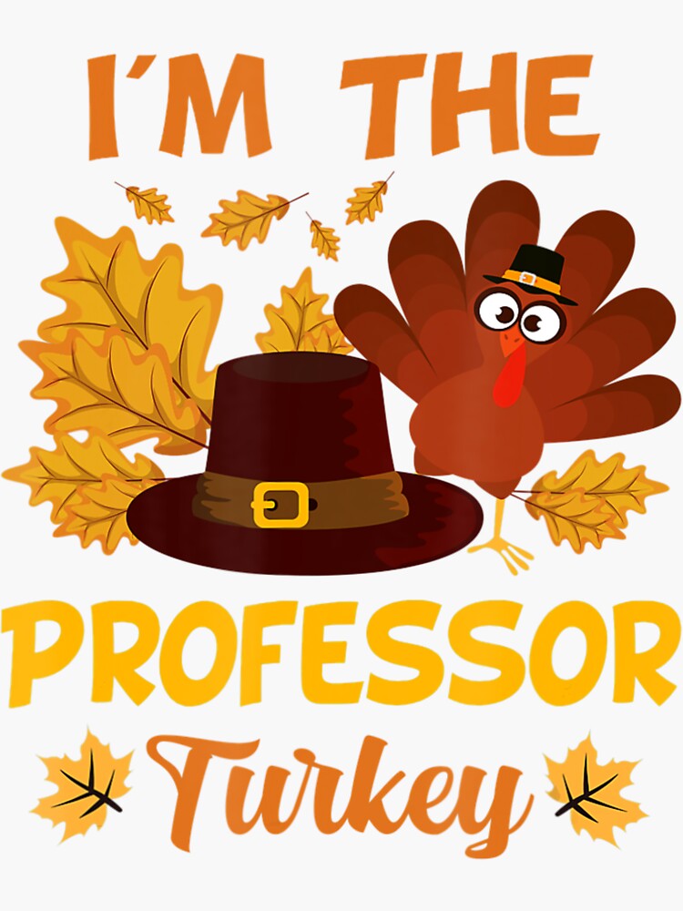 "I'm The Professor Turkey Happy Thanksgiving Thankful" Sticker for Sale ...