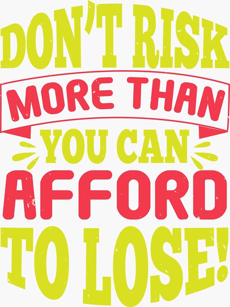 "1055 Dont risk more than you can afford to lose" Sticker for Sale by ...