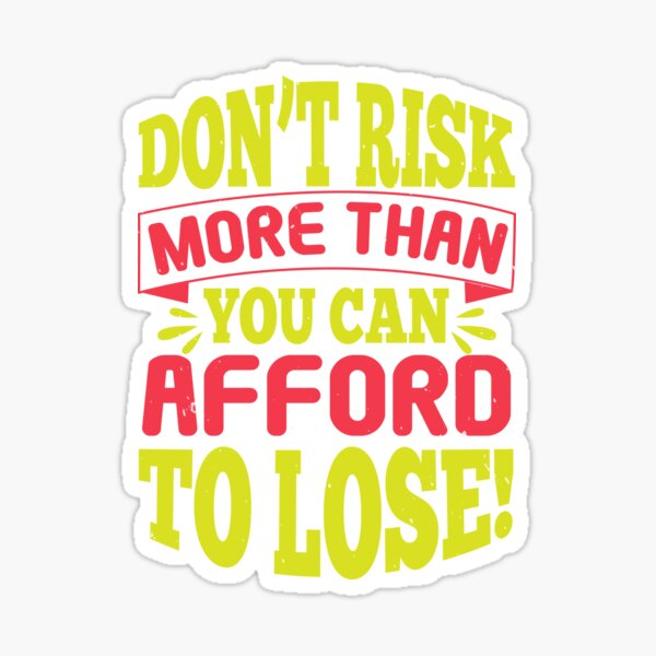 "1055 Dont risk more than you can afford to lose" Sticker for Sale by ...