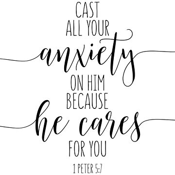 "Cast All Your Anxiety On Him Because He Cares For You, 1 Peter 5:7 ...