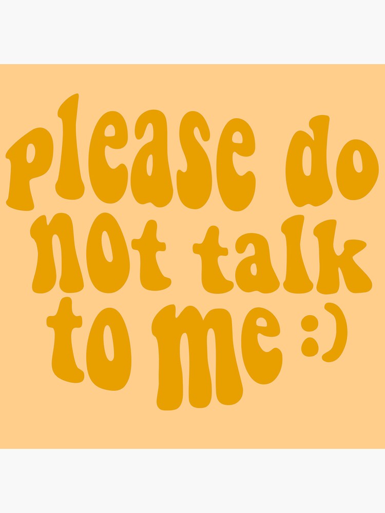 "please do not talk to me " Poster for Sale by TryGraphics | Redbubble