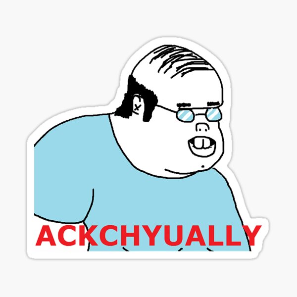"Actually Ackchyually Meme " Sticker for Sale by MelanieMcferrin ...