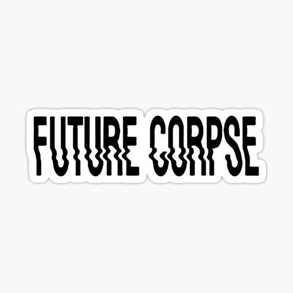 "FUTURE CORPSE Text Graphic" Sticker for Sale by VoskhodArt | Redbubble