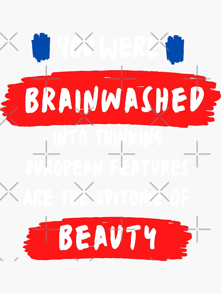 "You Were Brainwashed Into Thinking European Features Are The Epitome ...