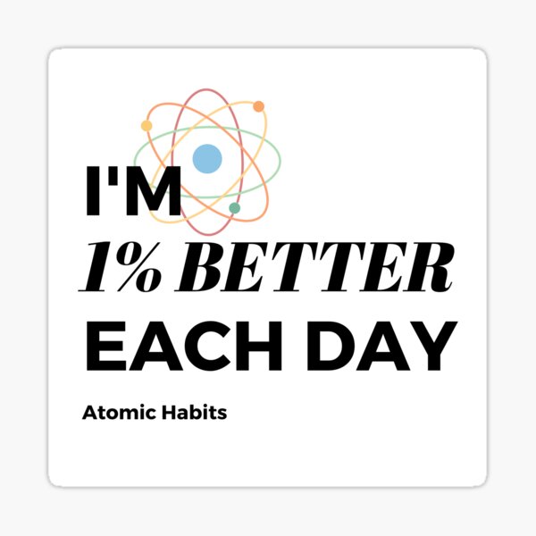 "One Percent Better Each Day - Atomic Habits Shirt" Sticker for Sale by ...