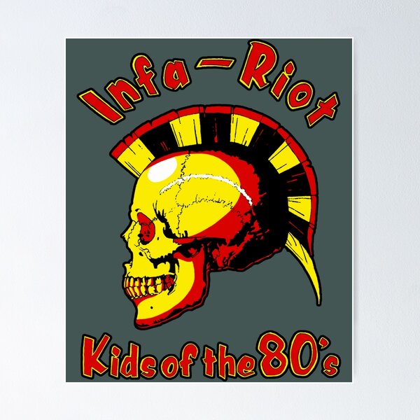 "InfaRiot infa riot Kids of the 80s " Poster for Sale by DevonteBogan ...