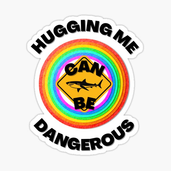 "Hugging Me Can Be Dangerous Stickers" Sticker for Sale by yns1srb147 ...