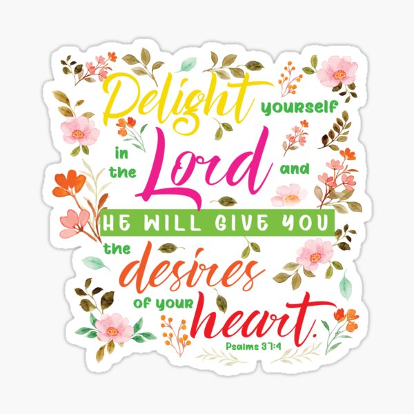 "Delight Yourself in the Lord | Psalms 37:4 " Sticker for Sale by ...