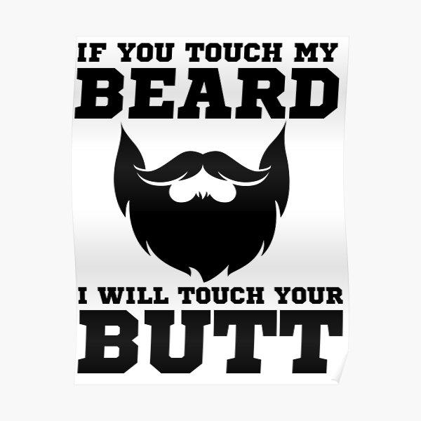 If You Touch My Beard I Will Touch Your Butt World Beard Day Funny Beard Ts Beard