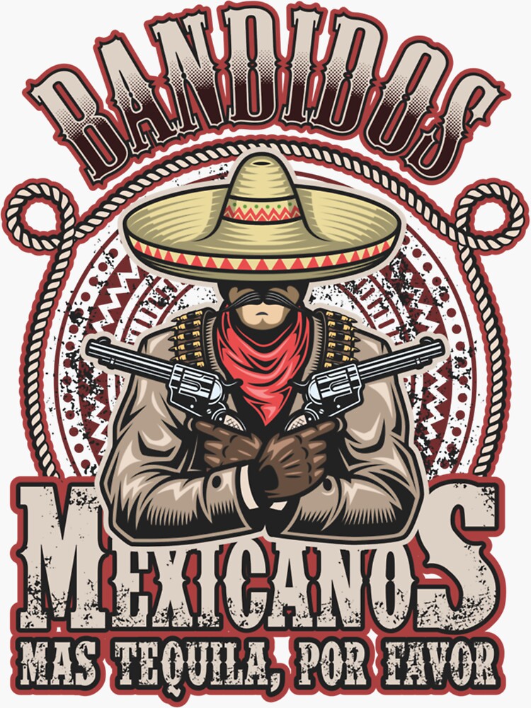 "Bandidos Mexicanos Mas Tequila Por Favor " Sticker for Sale by ...
