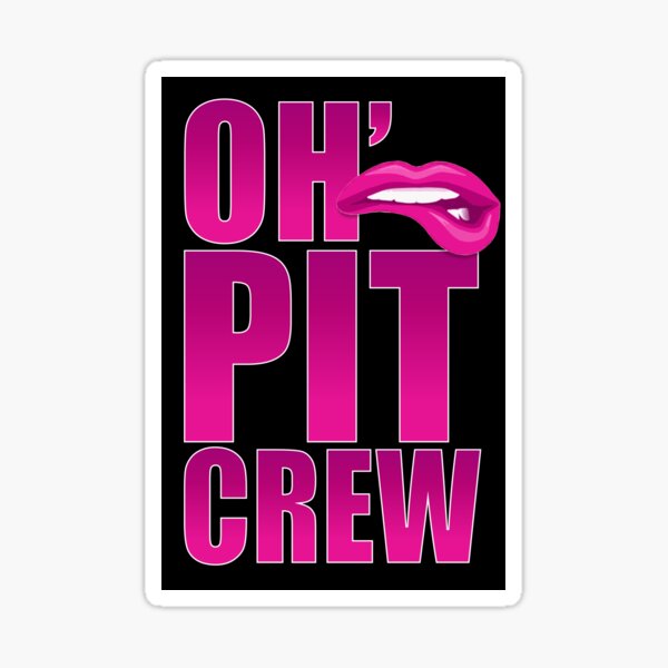 "Oh' Pit Crew" Sticker for Sale by Dacdacgirl | Redbubble