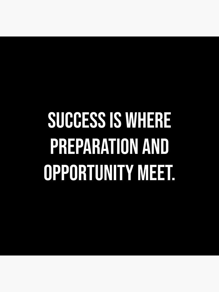 "Success is where preparation and opportunity meet." Poster for Sale by ...