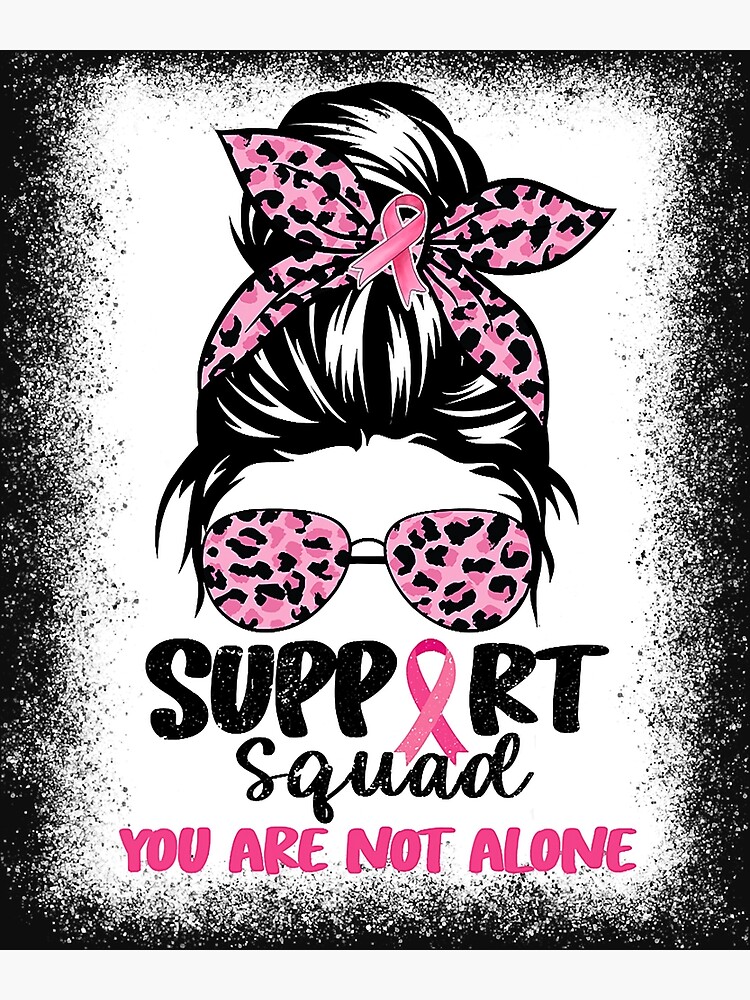 "Support Squad You Are Not Alone Breast Cancer Awareness" Photographic ...