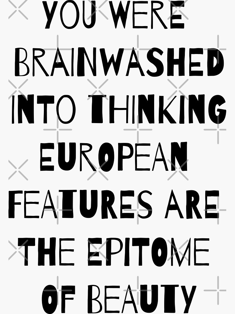 You Were Brainwashed Into Thinking European Features Are The Epitome