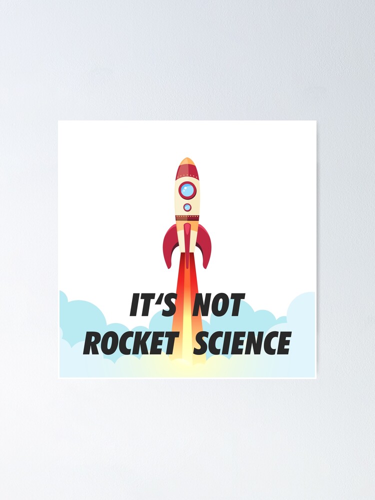 "It's not rocket science" Poster for Sale by sanseffort | Redbubble