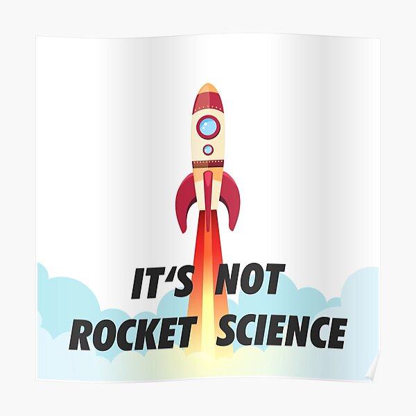 "It's not rocket science" Poster for Sale by sanseffort | Redbubble