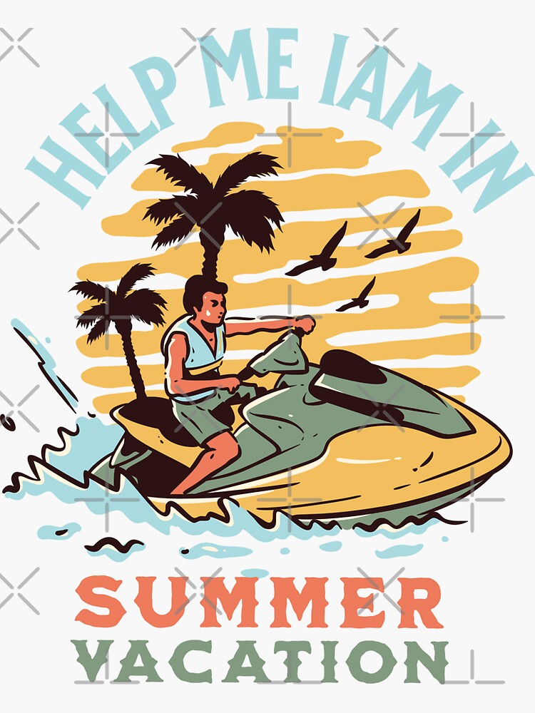 " Help Me I Am In Summer Vacation - Funny" Sticker for Sale by ...
