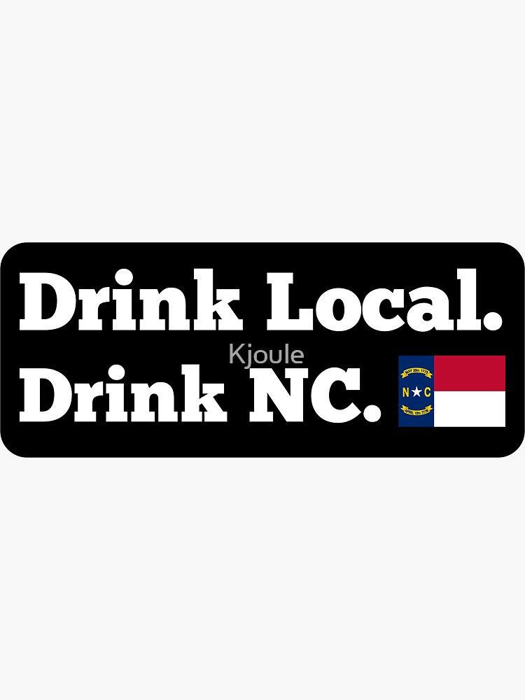 "Drink Local. Drink NC Flag" Sticker for Sale by Kjoule | Redbubble