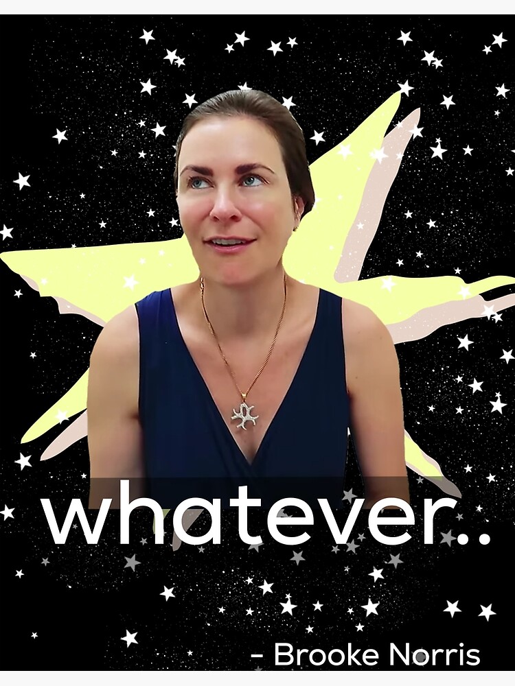 "Brooke Norris Funny whatever meme" Poster for Sale by paintme0 | Redbubble