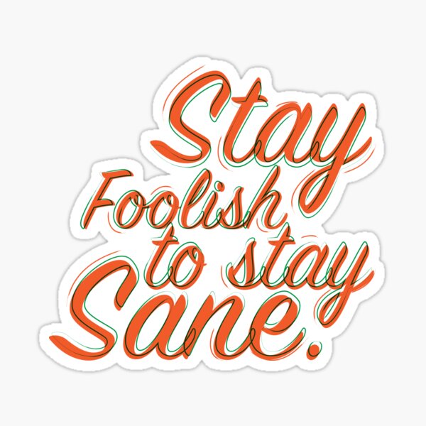 "Stay foolish" Sticker for Sale by purnomatra | Redbubble