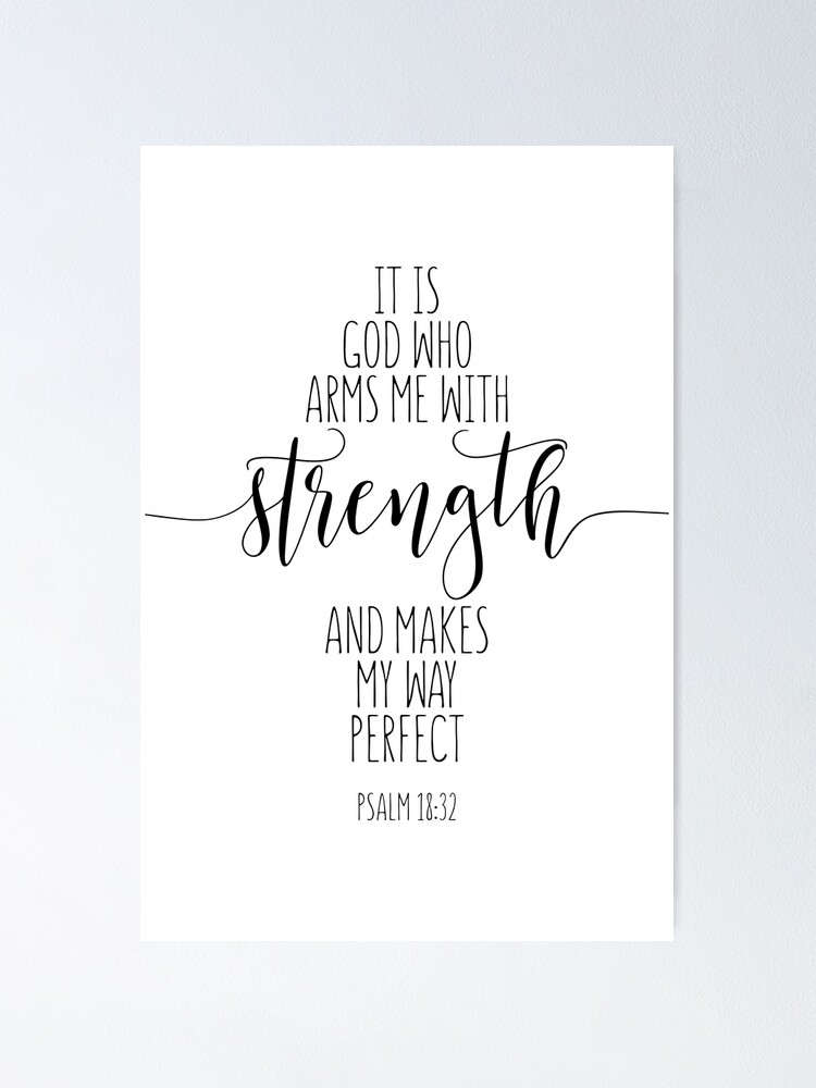 "It Is God Who Arms Me With Strength, Psalm 18:32" Poster for Sale by ...