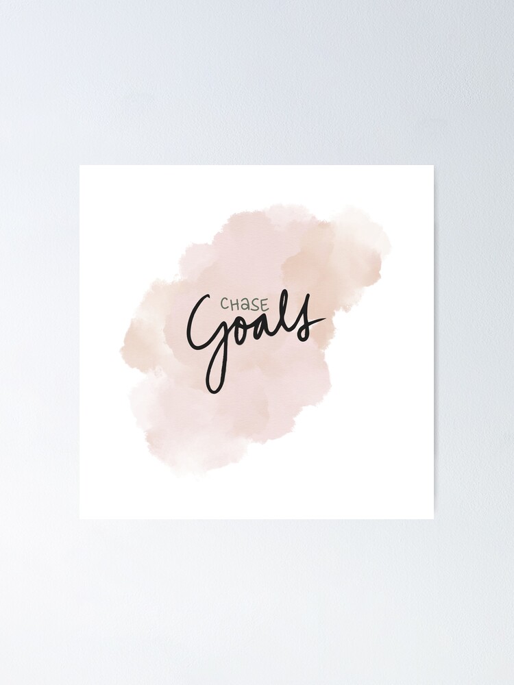 "CHASE GOALS" Poster for Sale by MirillaShop | Redbubble