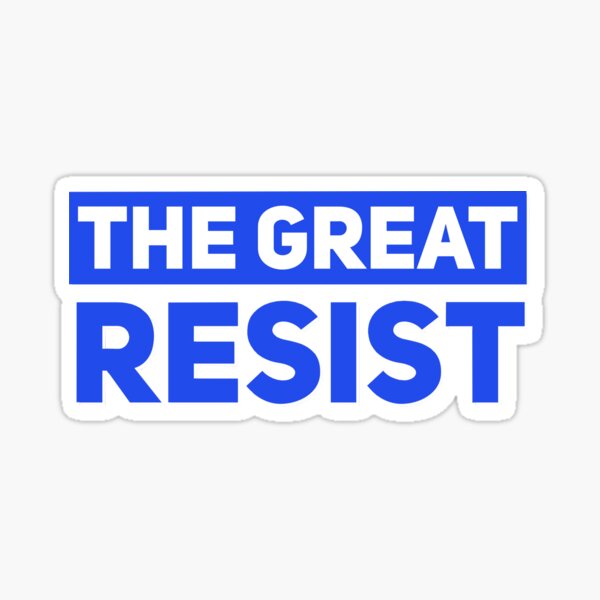 "THE GREAT RESIST" Sticker for Sale by GraffitiBomberZ | Redbubble