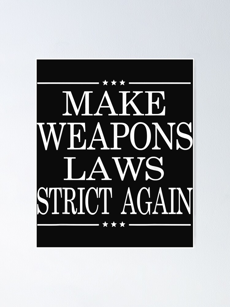 "Anti Gun Violence Strict Weapons Laws" Poster for Sale by ...