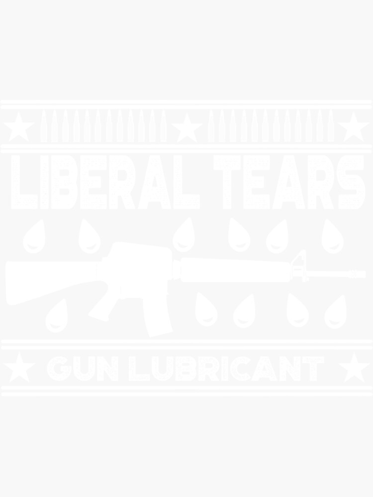 "Liberal Tears Gun Lubricant " Sticker for Sale by Vintagestylears ...