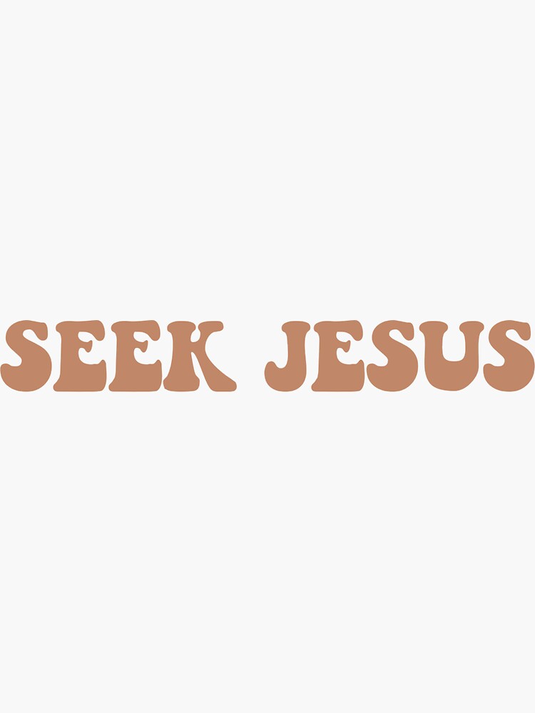 "Seek Jesus Sticker" Sticker for Sale by katiemod | Redbubble