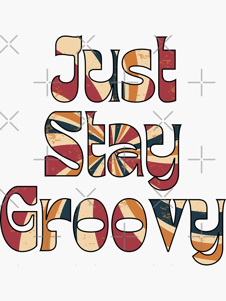 "Just Stay Groovy. Colorful Illustration of Word Art" Sticker for Sale ...