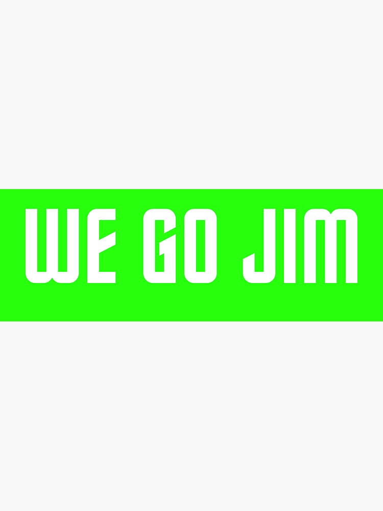 "we go jim" Sticker for Sale by 55bubbles | Redbubble