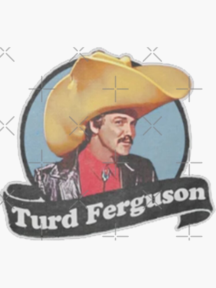 " turd ferguson" Sticker for Sale by BYROSALINDA | Redbubble