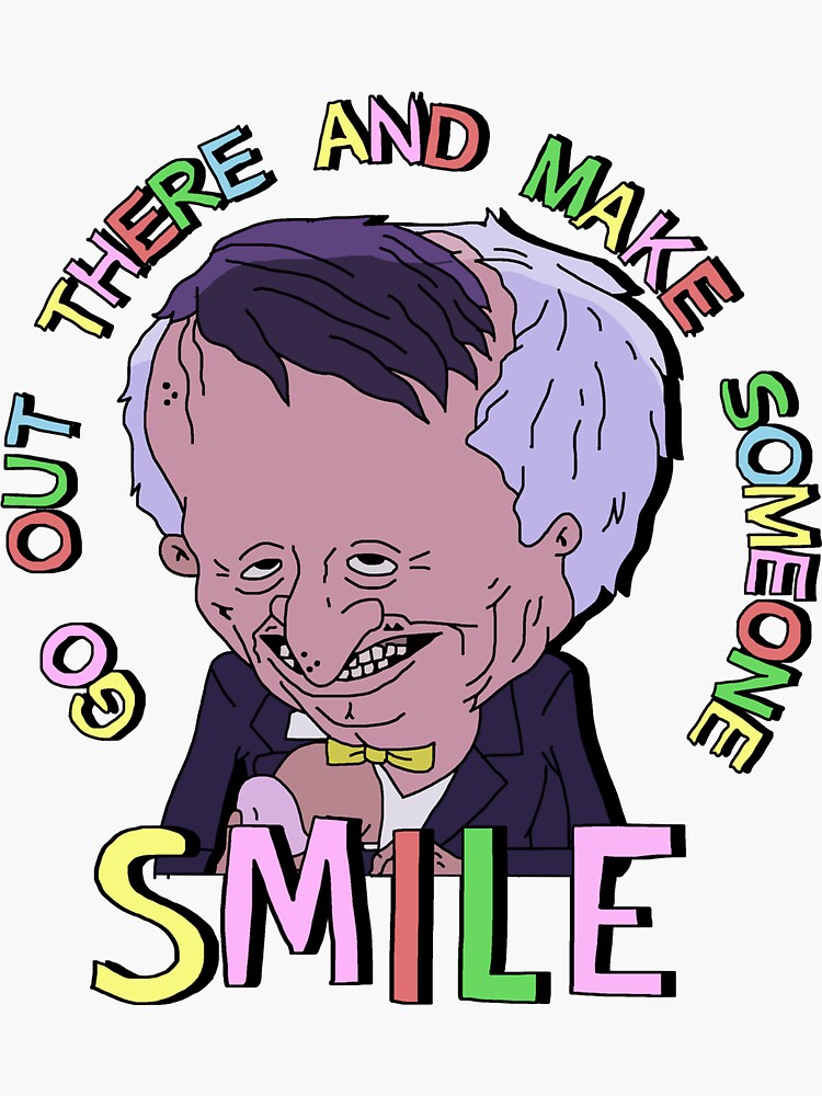 "Go Out There and Make Someone Smile (Smiling Friends)" Sticker for ...