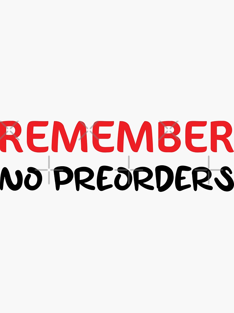 "Remember no preorders" Sticker for Sale by NewGameDesigns | Redbubble