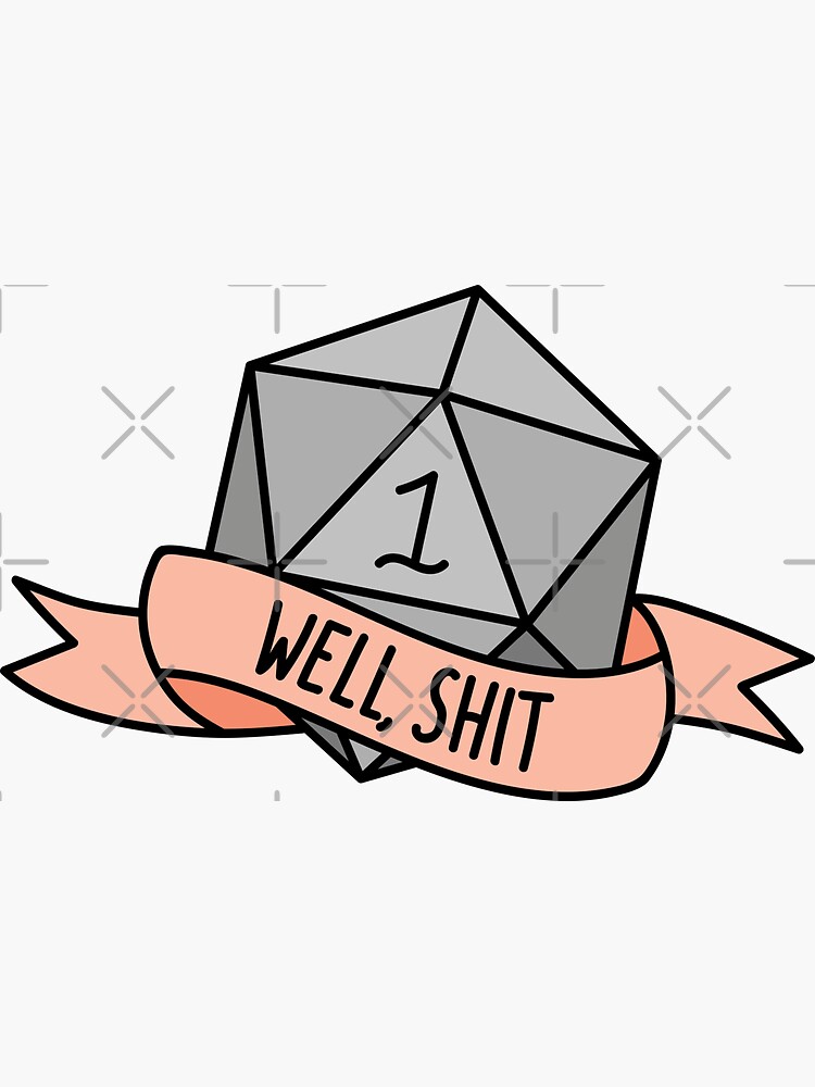 "D20 - Well, Shit" Sticker for Sale by HughAndWest | Redbubble