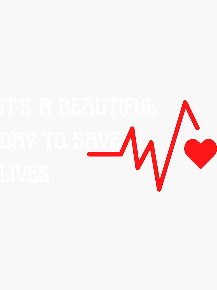 "It's a Beautiful Day to Save Lives | Inspirational Quote" Sticker for ...