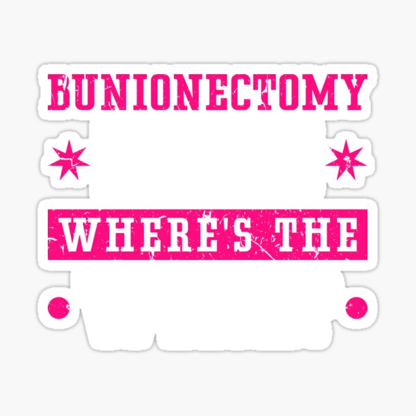 "Bunion Surgery Recovery Bunionectomy Where's The Wine" Sticker for ...