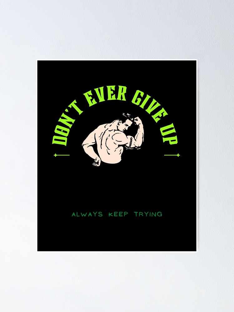 "Do not ever give up" Poster for Sale by wonderful-made | Redbubble