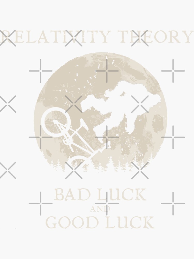 "Relativity theory: Bad Luck and Good Luck" Sticker for Sale by ...