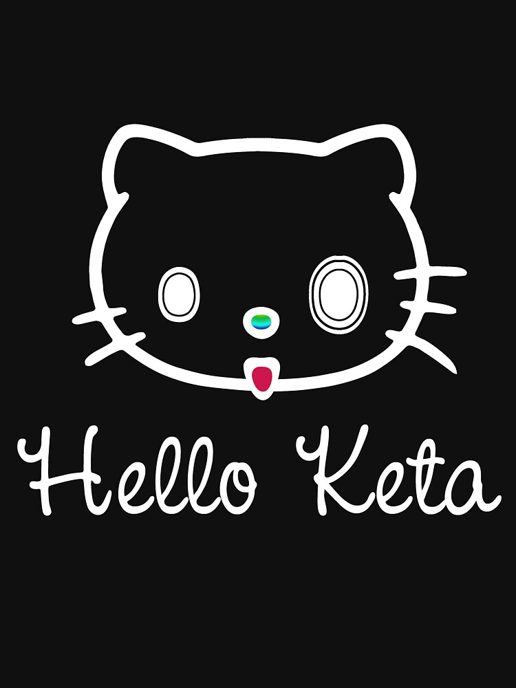 "Hello Keta 2" T-shirt for Sale by horseonshrooms | Redbubble | keta t ...