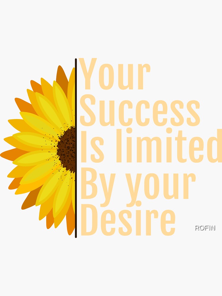 "your success is limited by your desire" Sticker for Sale by ROFIN ...