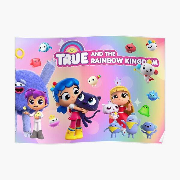 "True and The Rainbow Kingdom Kids Show Characters" Poster for Sale by ...