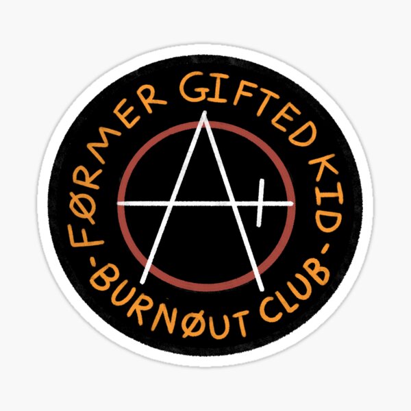 "Former Gifted Kid Burnout Club" Sticker for Sale by pastelfuneral ...